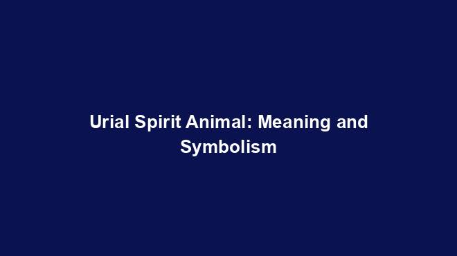 Urial Spirit Animal: Meaning and Symbolism - Spiritual Animal Wisdom