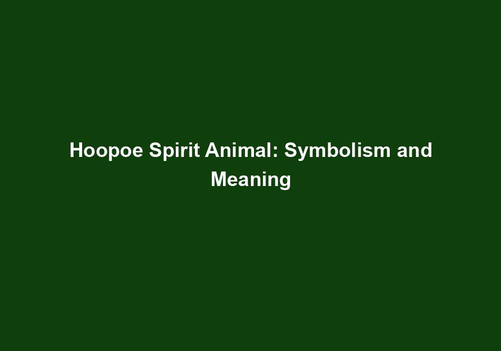 Hoopoe Spirit Animal: Symbolism and Meaning - Spiritual Animal Wisdom