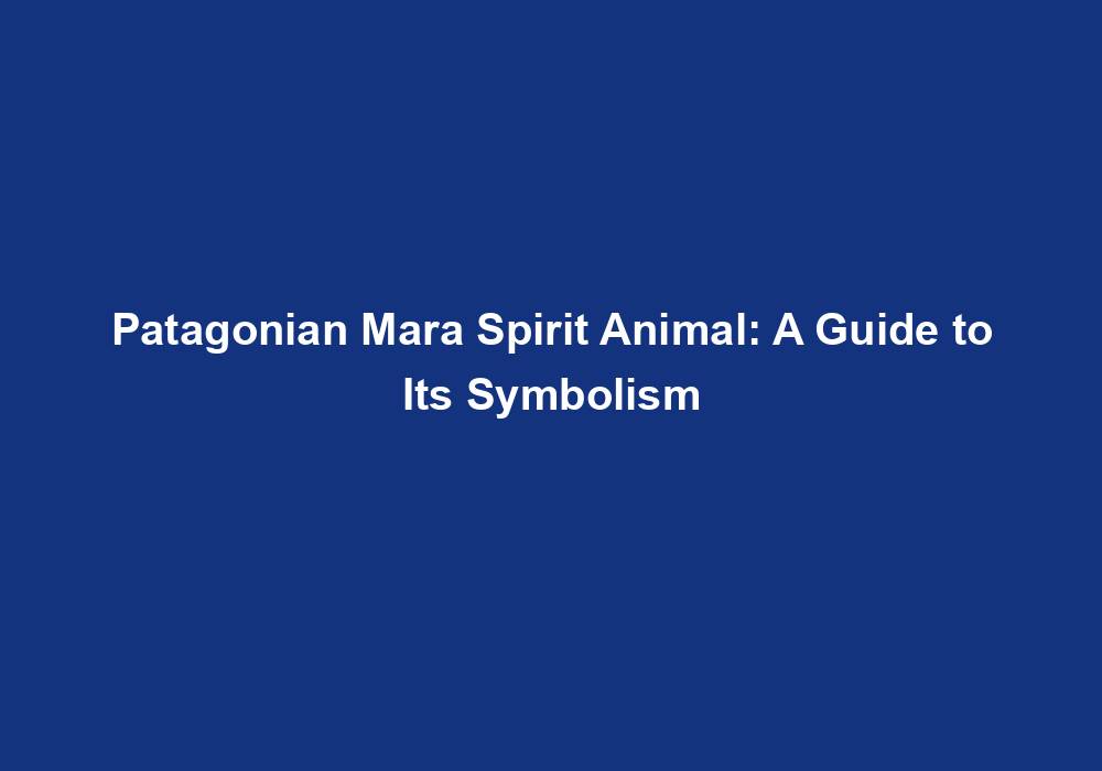 Patagonian Mara Spirit Animal: A Guide to Its Symbolism - Spiritual ...